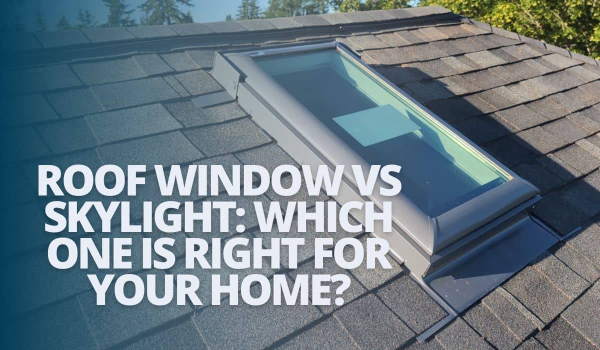 Roof Window vs Skylight: Which One is Right for Your Home?
