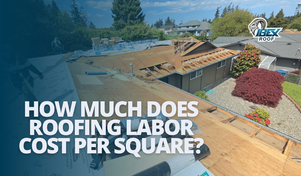 How Much Does Roofing Labor Cost Per Square? - IBEX Roof